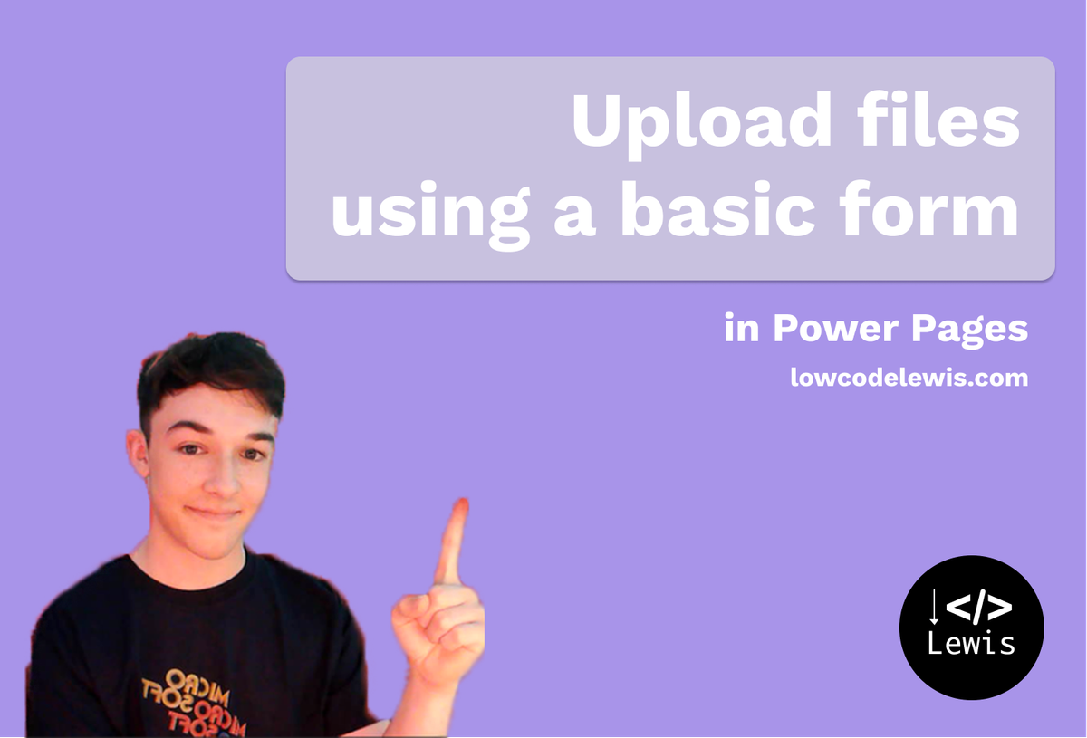 Uploading attachments when using a basic form in Power Pages - Low Code Lewis