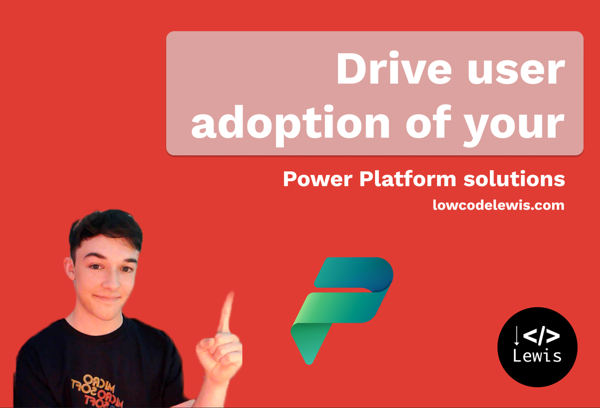 Increase user adoption of Power Platform solutions - Low Code Lewis