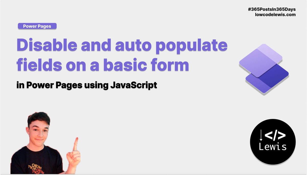 Disable And Auto Populate Fields On A Basic Form In Power Pages Using Javascript Low Code Lewis