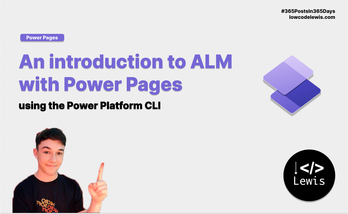 An Introduction Alm With Power Pages Using Power Platform Cli Low Code Lewis
