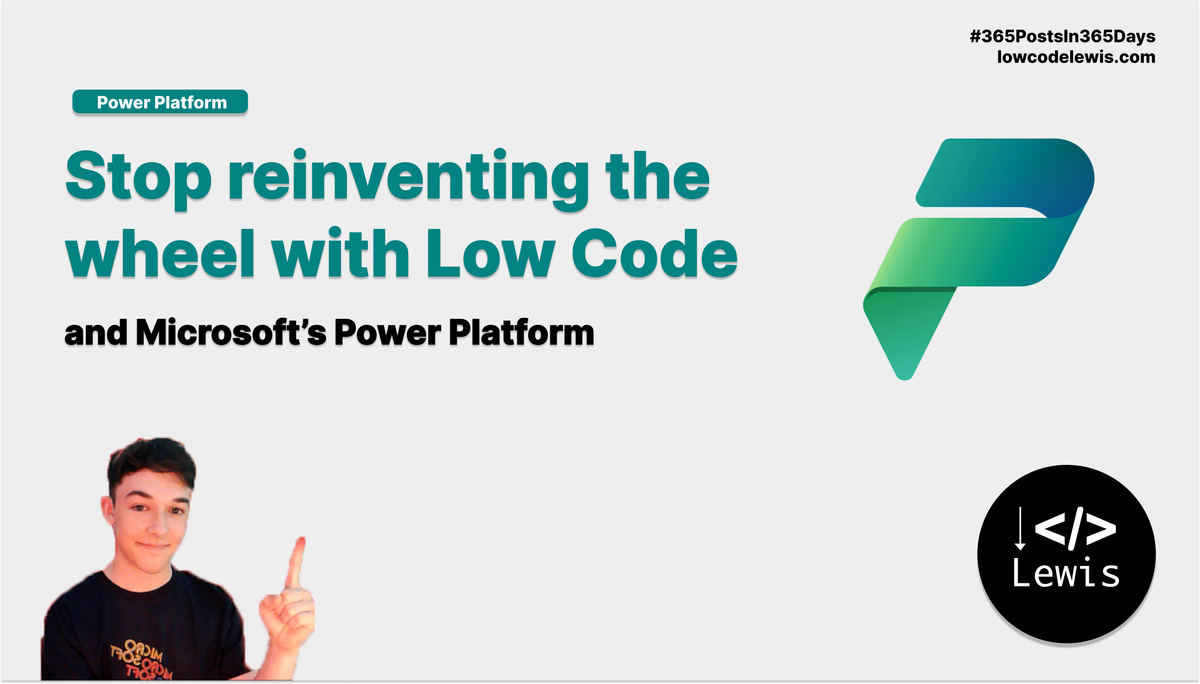 Stop reinventing the wheel when developing using Low Code - Low Code Lewis