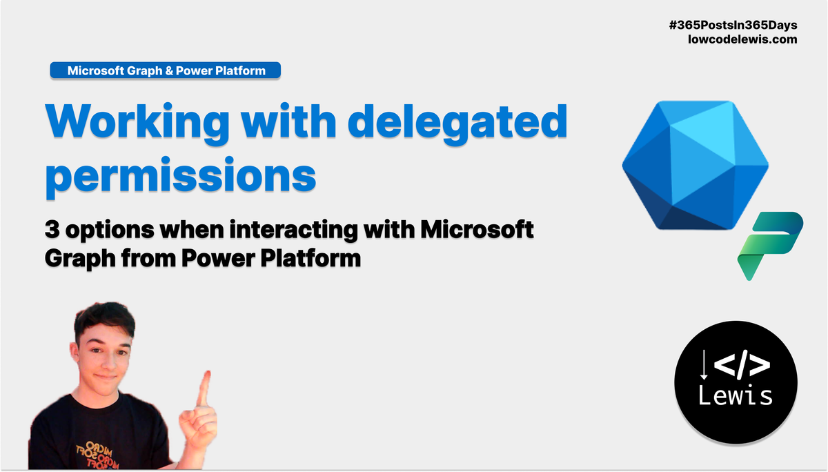 Working with delegated permissions against Microsoft Graph in Power Platform - Low Code Lewis