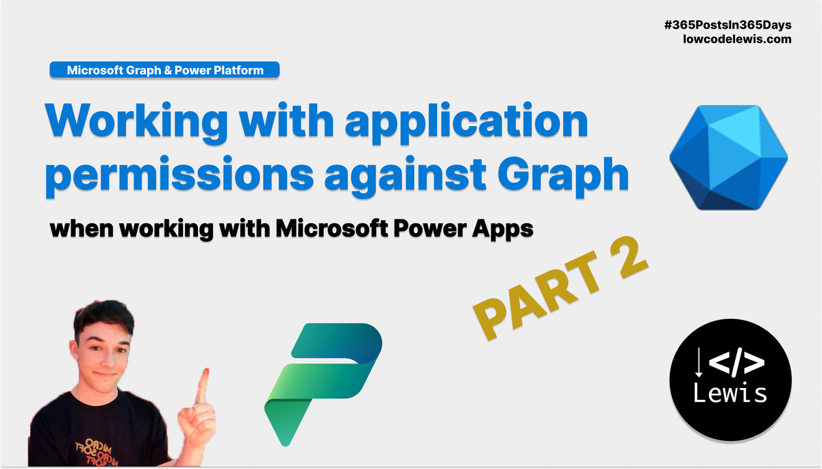 Part 2 Of Working With Application Permissions Against Microsoft Graph In Power Apps Low Code