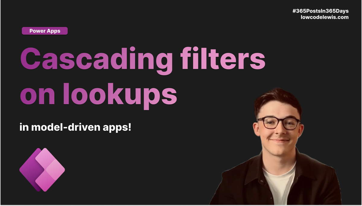 Filter Lookups Based On Other Selected Lookups In Model Driven Apps Low Code Lewis
