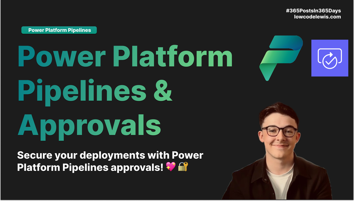 Power Platform Pipelines with Approvals - Low Code Lewis