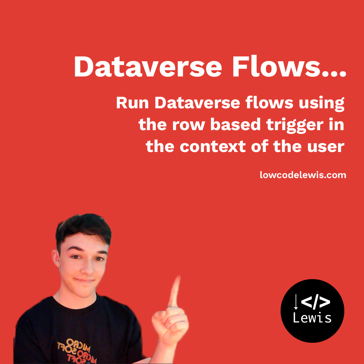 Run Dataverse row triggered flows in the context of the user - Low Code Lewis